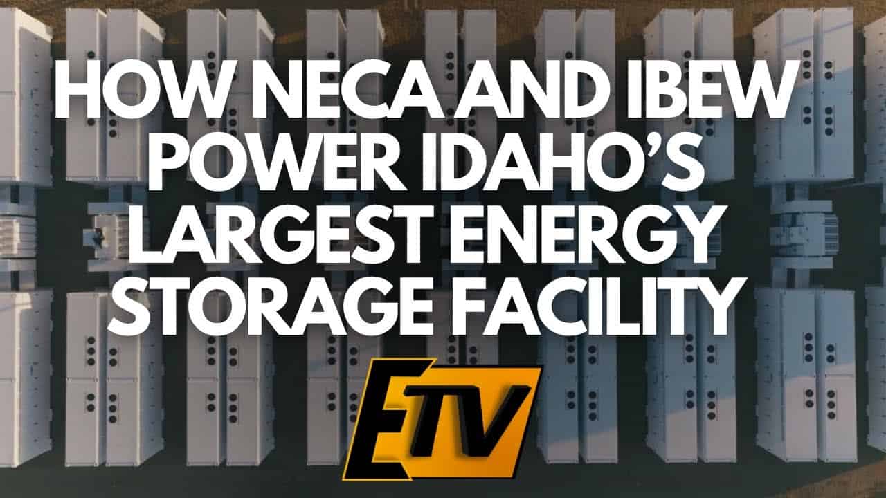 How NECA and IBEW Power Idaho’s Largest Energy Storage Facility ...